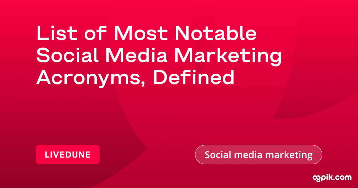 List of Most Notable Social Media Marketing Acronyms, Defined - LiveDune